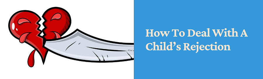 How To Deal With A Child's Rejection